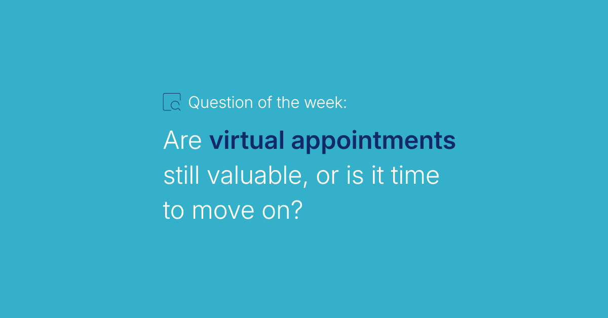 Where do virtual visits fit into everyday care now?
