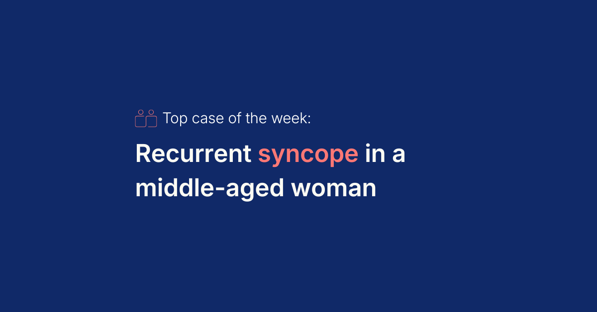 Navigating recurrent syncope evaluation in practice